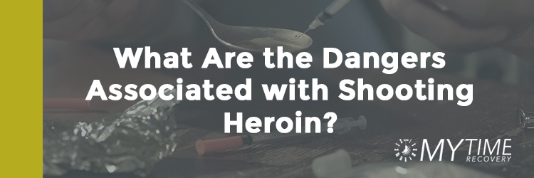 What Are the Dangers Associated with Shooting Heroin? - My Time Recovery